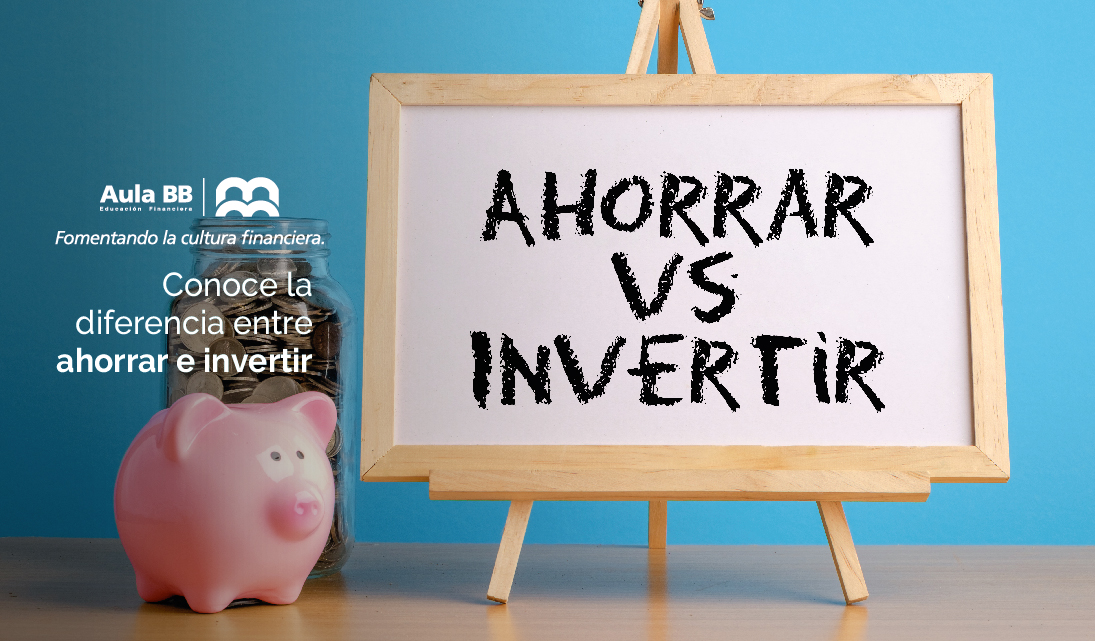Conoce la diferencia entre ahorrar e invertir